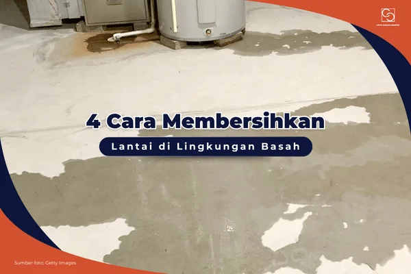 4 Cara Membersihkan Lantai Di Lingkungan Basah - CSM