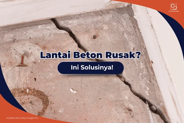 Lantai Beton Rusak? Ini Solusinya! - CSM