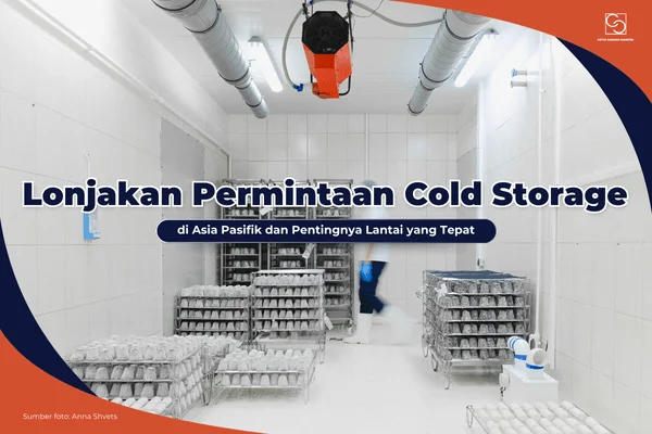Lonjakan Permintaan Cold Storage Di Asia Pasifik Dan Pentingnya Lantai ...